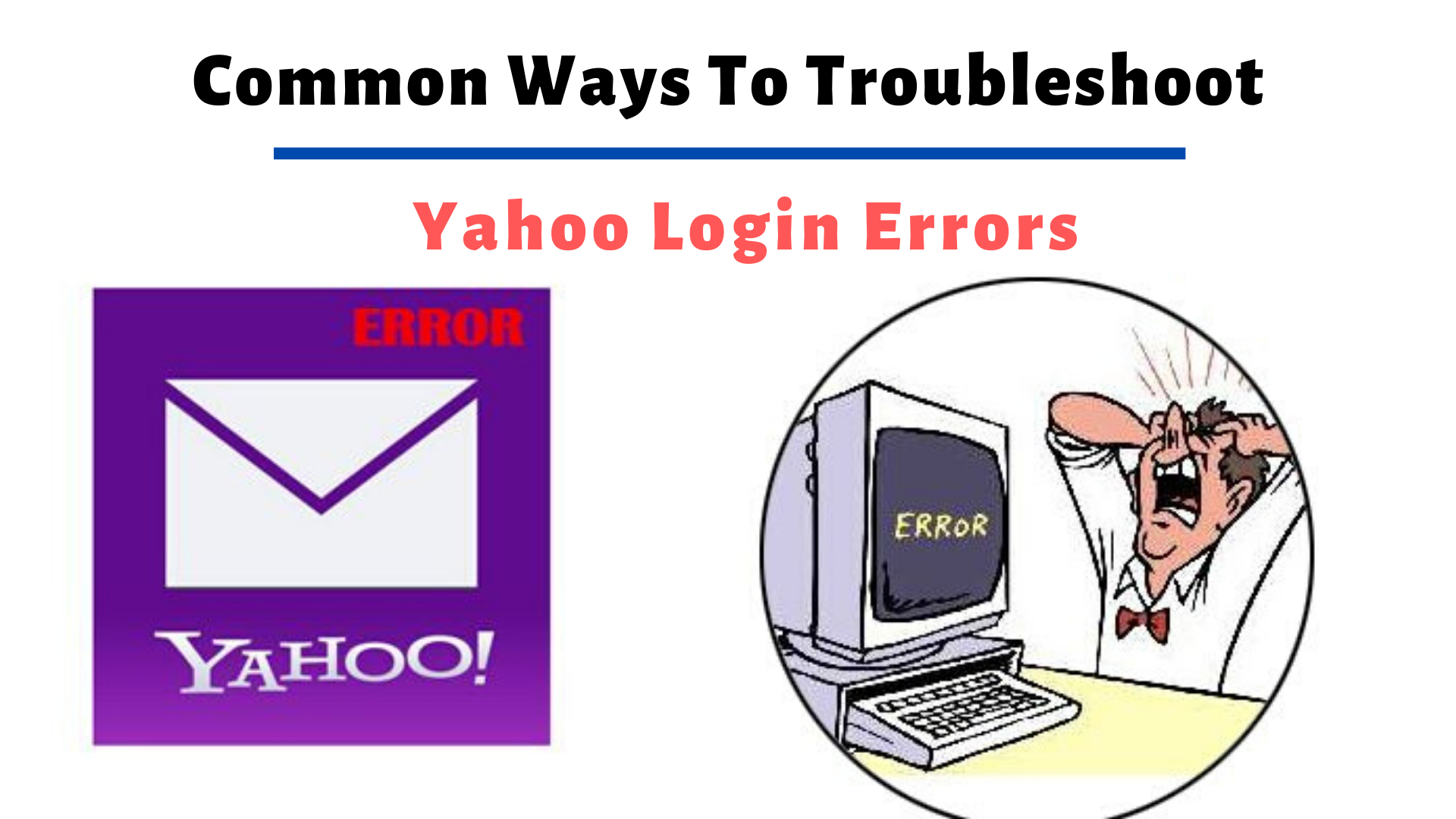 Troubleshoot Yahoo Login Errors - A Complete Guide Troubleshoot Yahoo Login Errors - A Complete Guide
